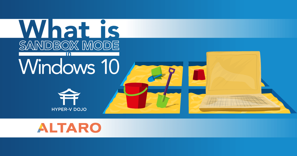 What is Windows Sandbox Mode in Windows 10? What is Windows Sandbox Mode in Windows 10?